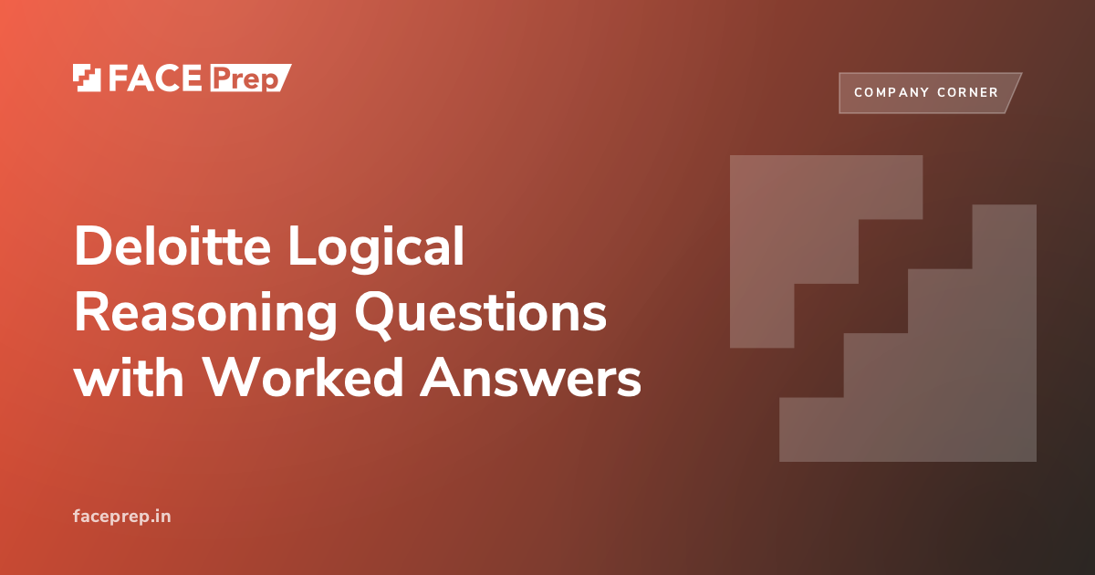Deloitte Logical Reasoning: Practice Questions & Answers