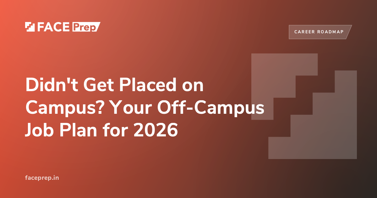 Didn't Get Placed on Campus? Off-Campus Plan 2026