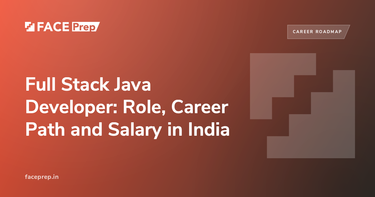 Full Stack Java Developer: Career Path & Salary, India
