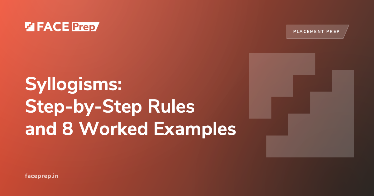 Syllogisms: Step-by-Step Rules and 8 Worked Examples