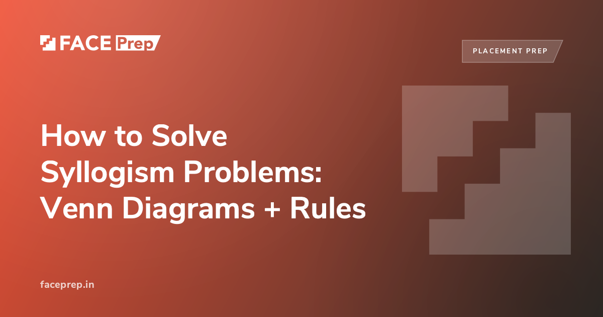 How to Solve Syllogism Problems: Venn Diagrams + Rules