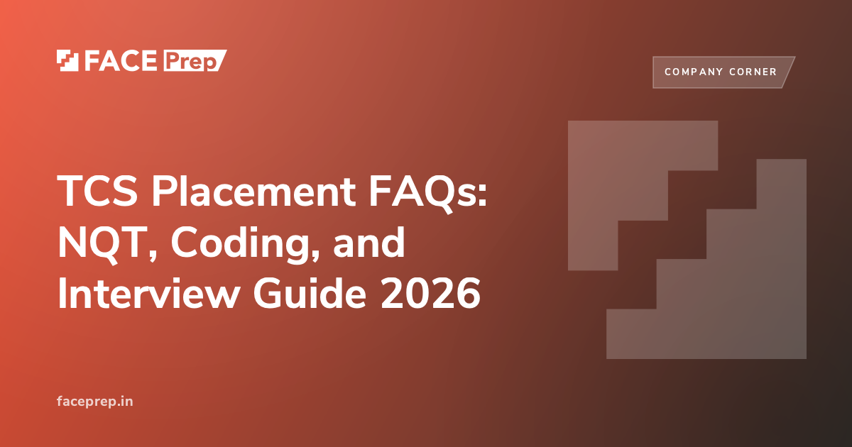 TCS Placement FAQs: NQT, Coding, and Interview Guide 2026