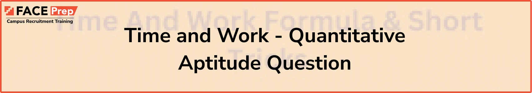 Time and Work Questions | Quantitative Aptitude Problem