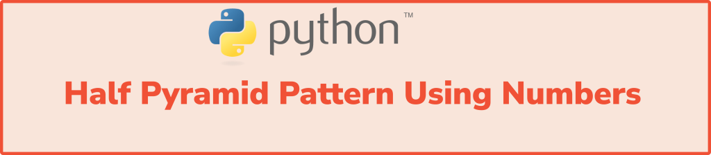 Half Pyramid Pattern in Python: Program & Examples | FACE Prep