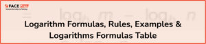 Logarithm Formulas, Rules, Examples & Log Table