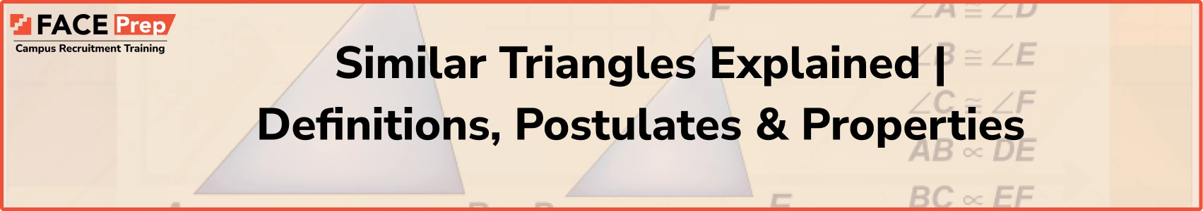 Similar Triangles Explained | Definitions, Postulates & Properties